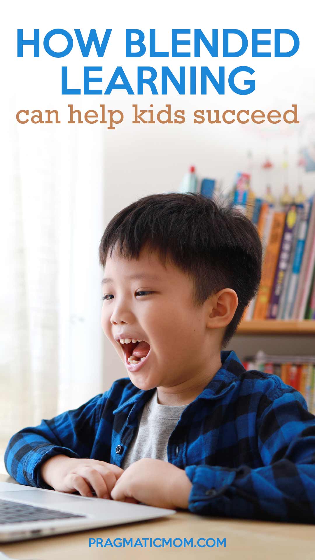 Here’s How Blended Learning Can Help Your Child Succeed - Pragmatic Mom